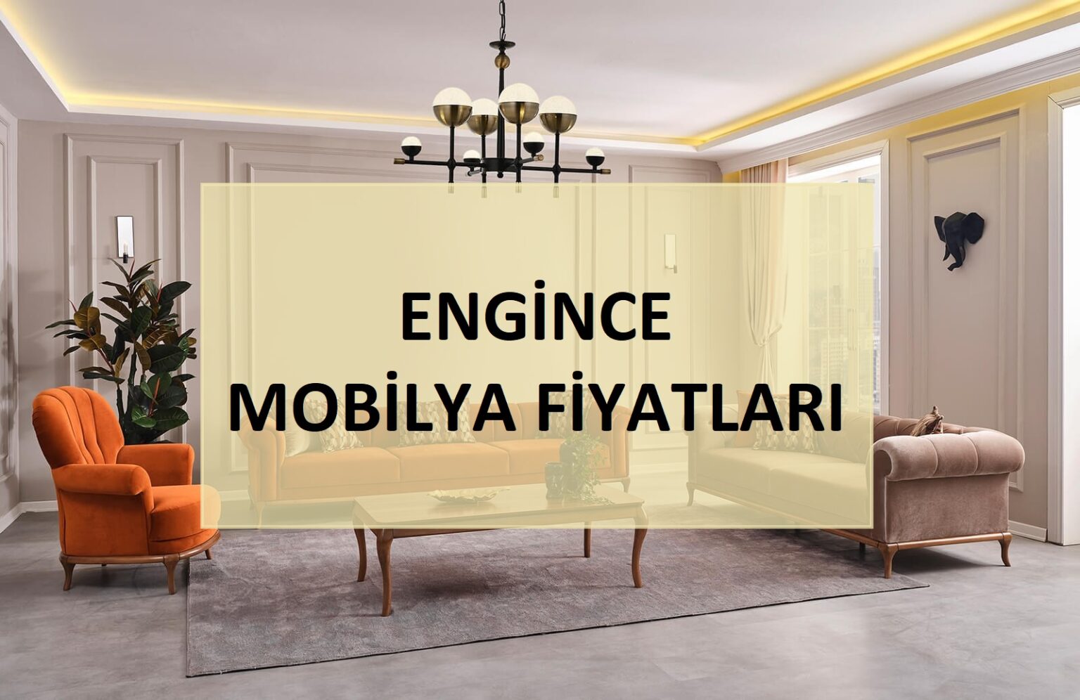 Engince Mobilya Fiyatları ve 2025 Mobilya Modelleri