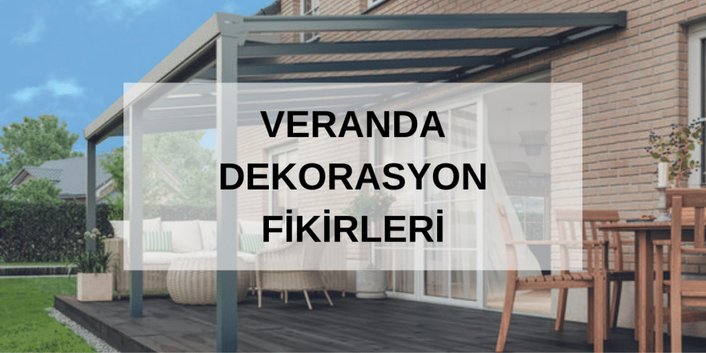 Veranda Modelleri +35 Veranda Dekorasyon Fikirleri