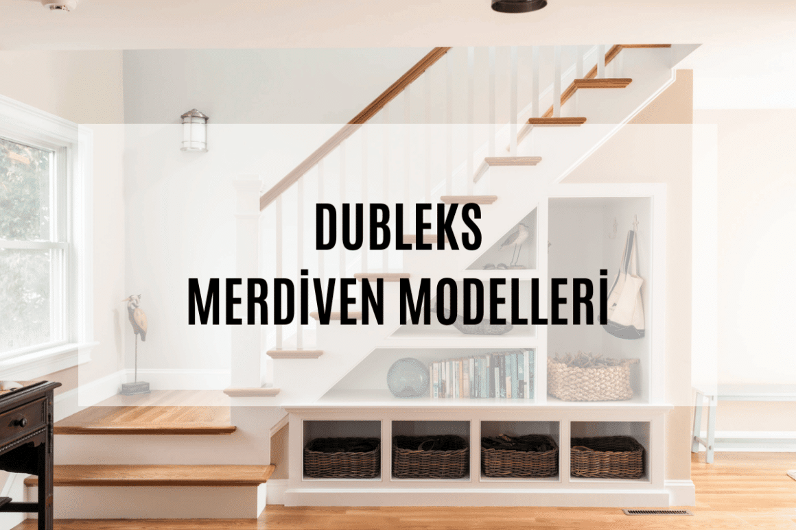 Dubleks Merdiven Modelleri Ev İçi Merdiven Tasarımları